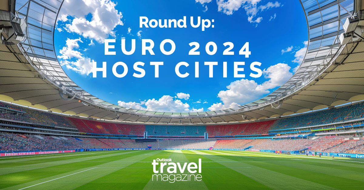 EURO 2024 Host Cities : Round Up | Outlook Travel Magazine