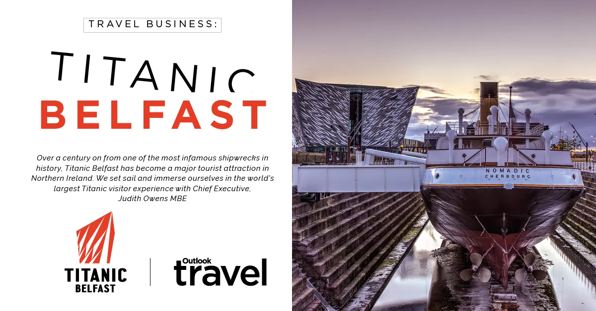Titanic Belfast : Travel Business | Outlook Travel Magazine